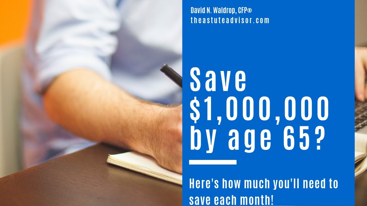 Invest this amount each month to save $1 million by age 65