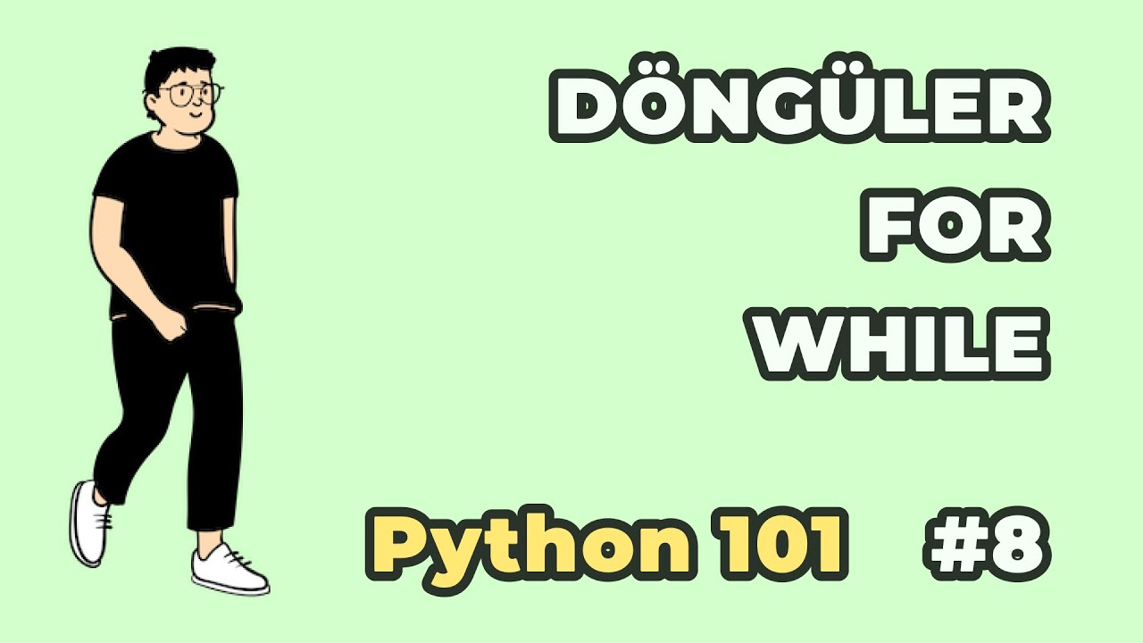 For ve While Döngüleri | Python 101 #8