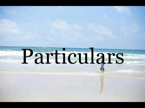 How To Pronounce Particulars🌈🌈🌈🌈🌈🌈Pronunciation Of Particulars