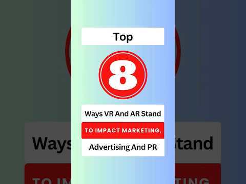 Top 8 Ways VR & AR stand to impact Marketing, Advertising & PR