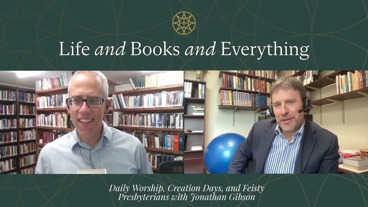 59. Daily Worship, Creation Days, and Feisty Presbyterians with Jonathan Gibson