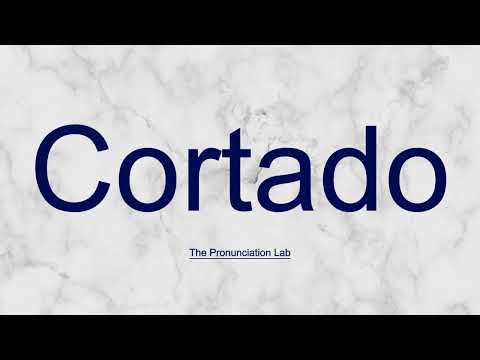 Cortado Pronunciation: How to Pronounce Cortado— How to Say cortado?