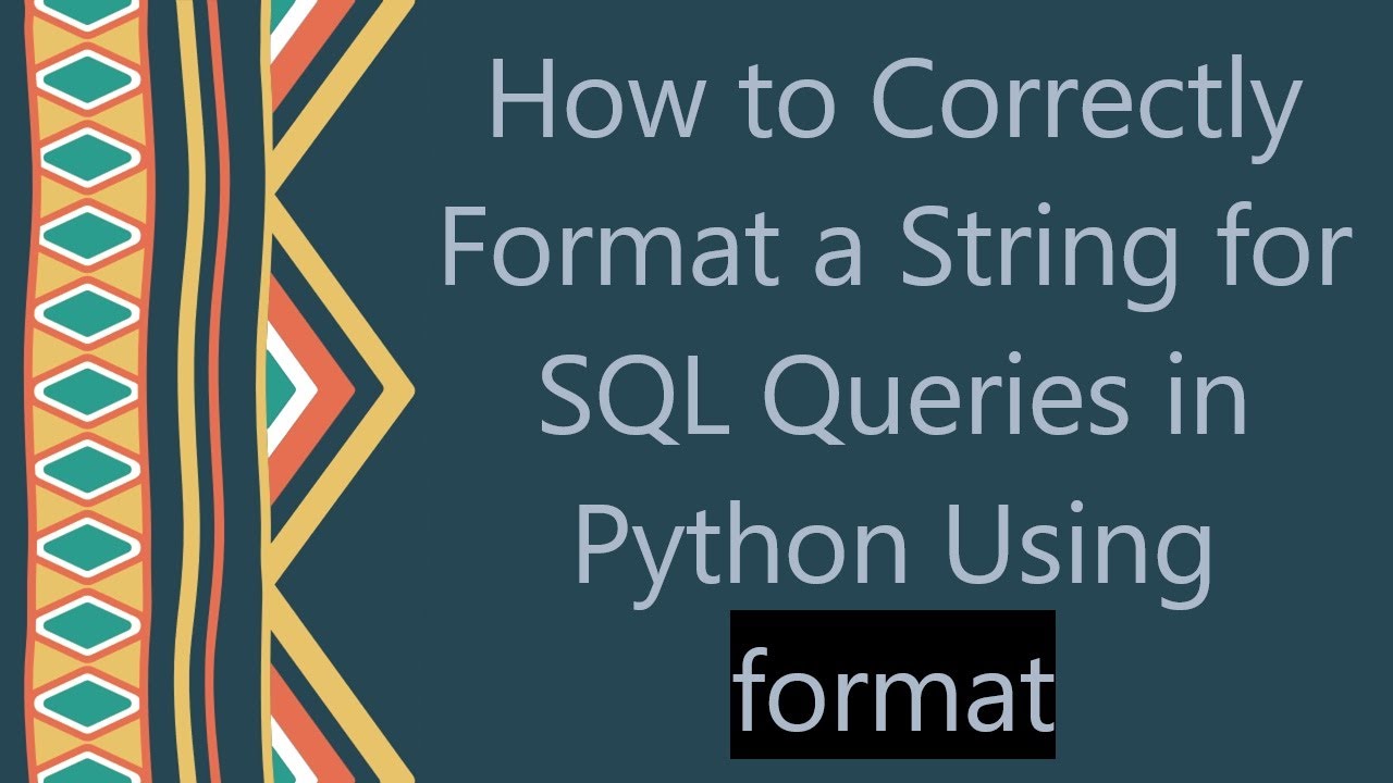How to Correctly Format a String for SQL Queries in Python Using format