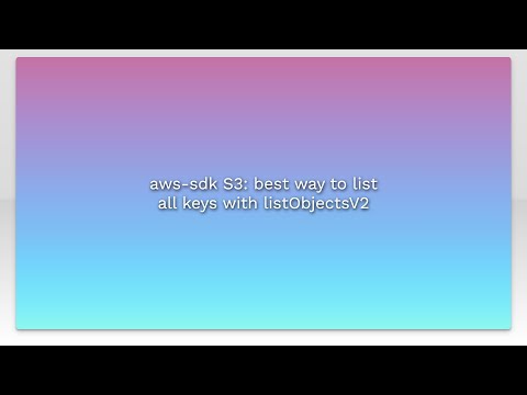 aws-sdk S3: best way to list all keys with listObjectsV2