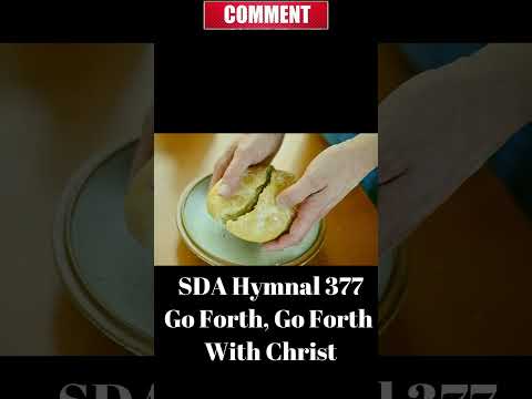 SDA Hymnal 377 Go Forth, Go Forth With Christ