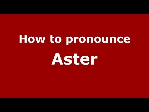 How to pronounce Aster (French/France) - PronounceNames.com