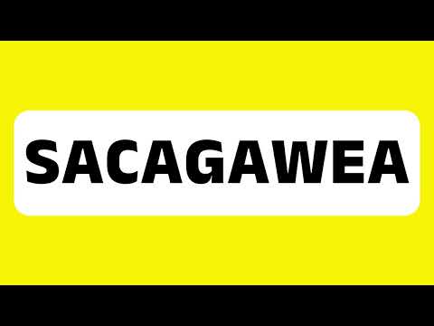 How to Pronounce Sacagawea (Native American woman who assisted Lewis and Clark's expedition)