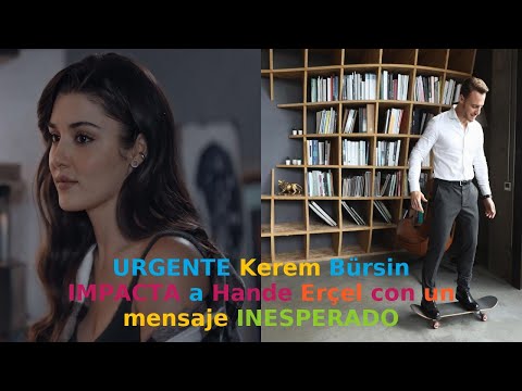 URGENTE Kerem Bürsin IMPACTA a Hande Erçel con un mensaje INESPERADO