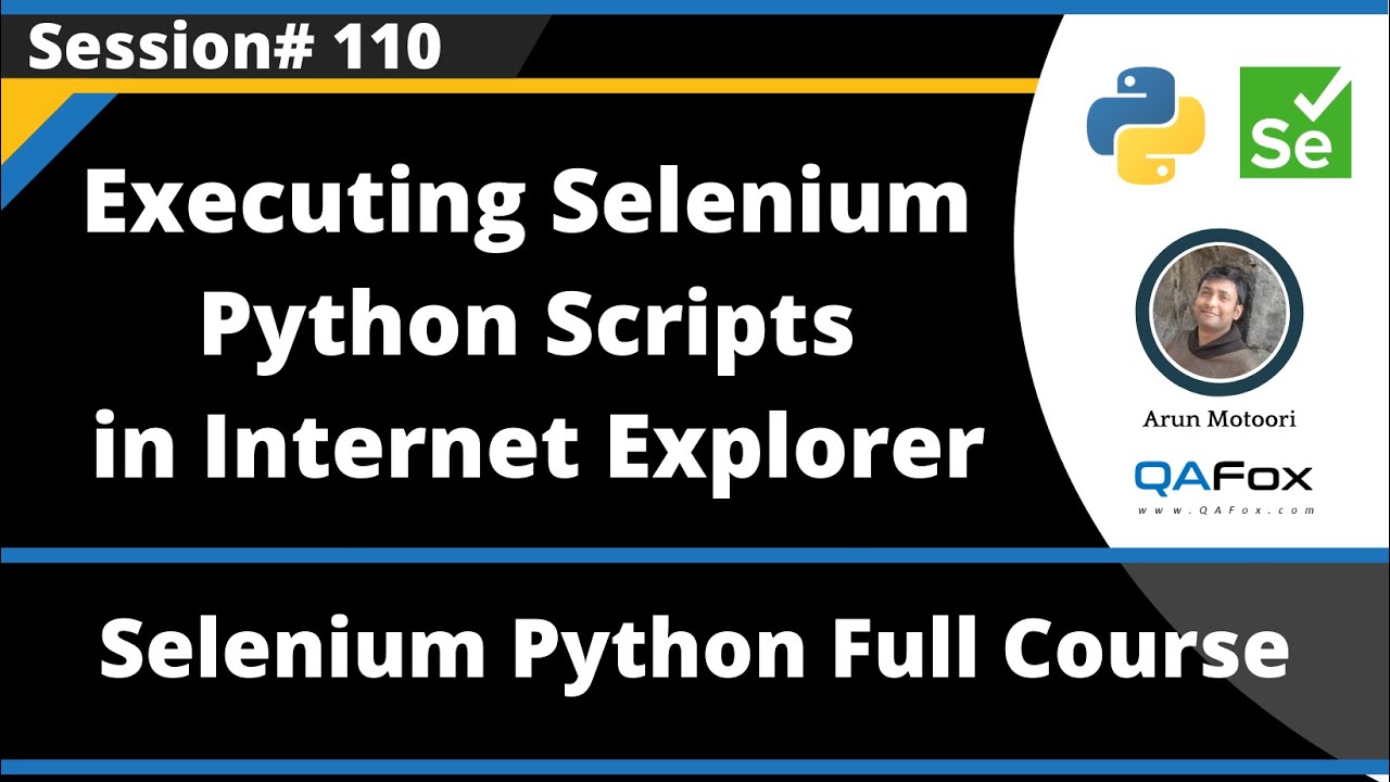 Executing Selenium Python scripts in Internet Explorer Browser (Session - 110)