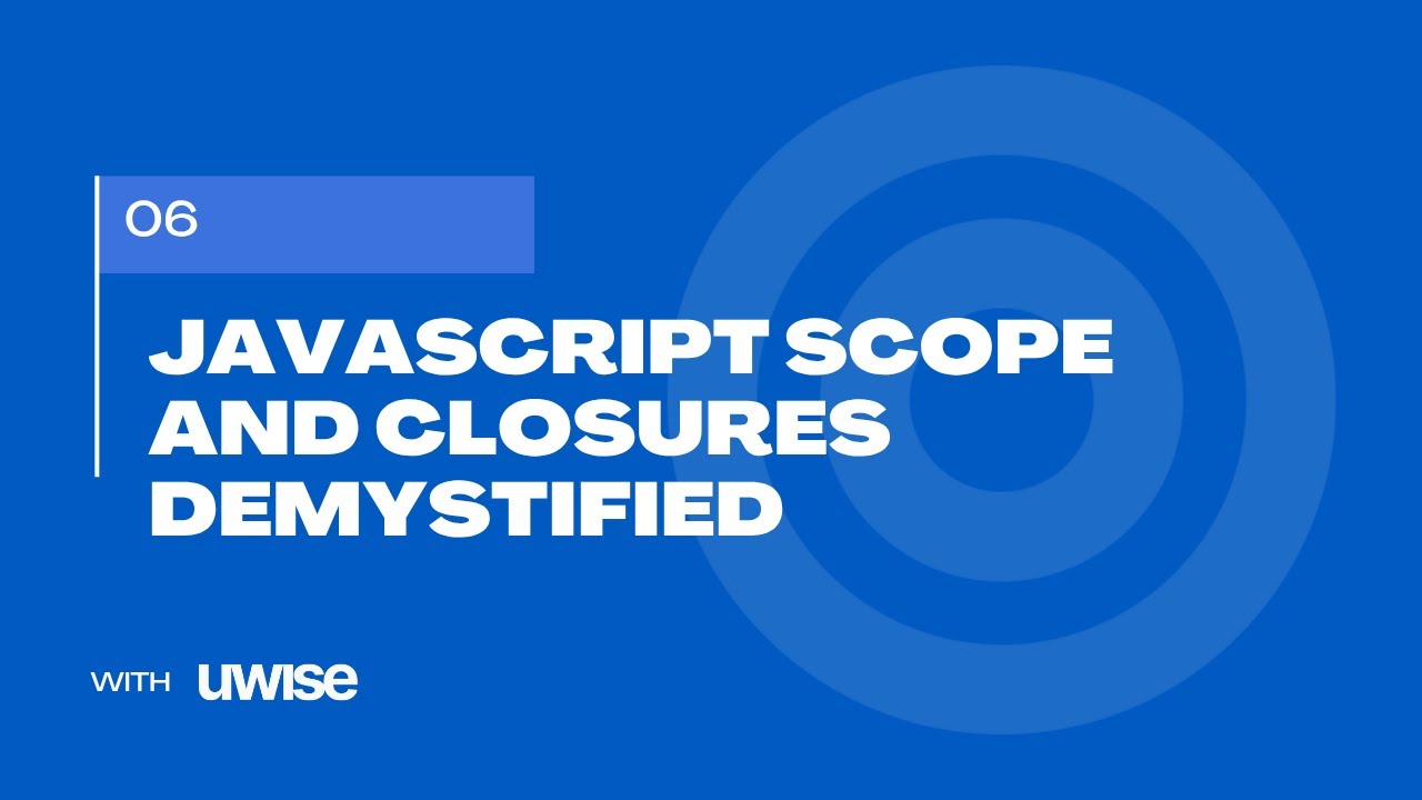 JavaScript Scope and Closures Demystified