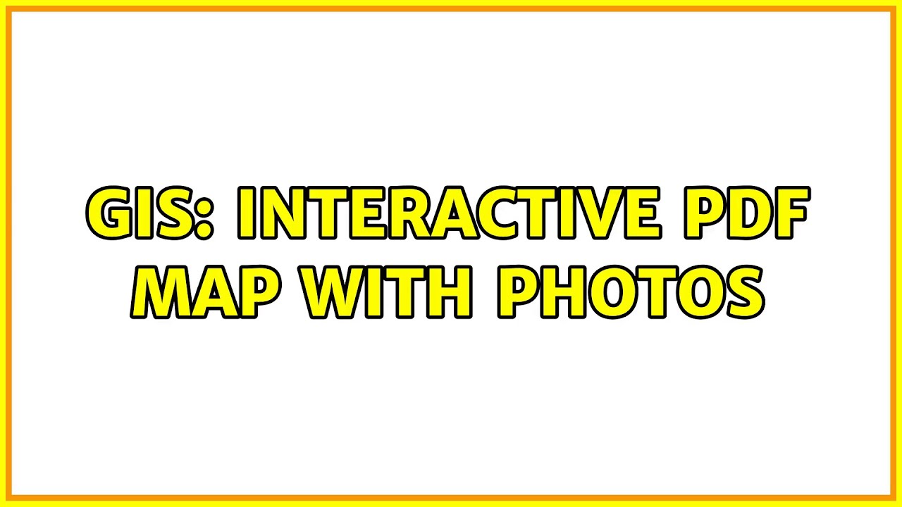GIS: Interactive PDF Map with Photos (2 Solutions!!)