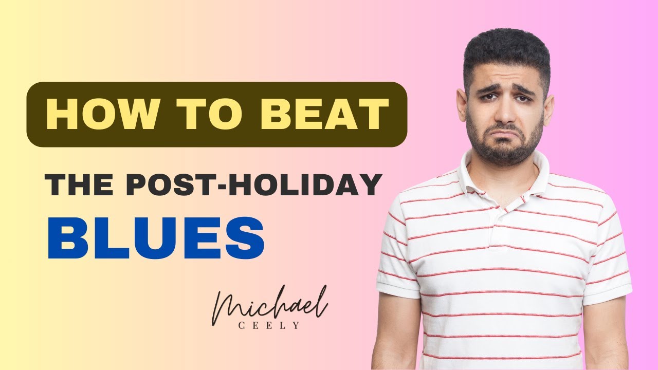 How to Beat the Post-Holiday Blues