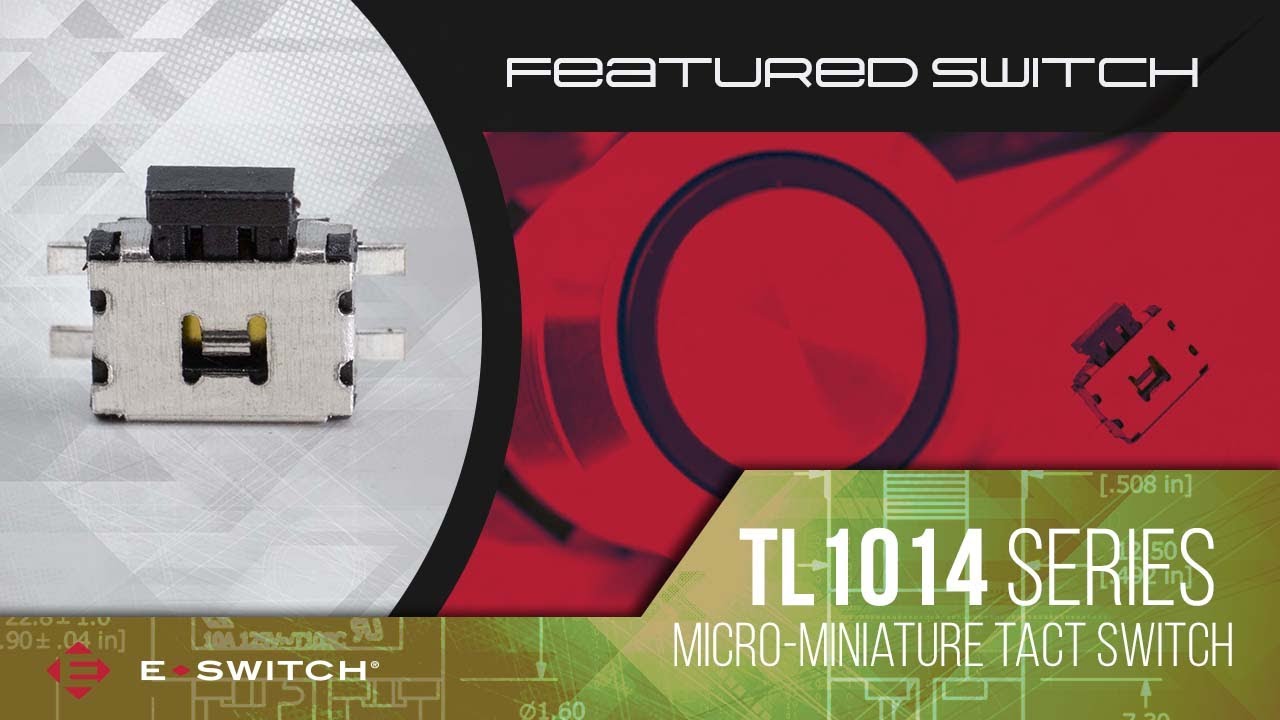 E-Switch Featured Switch: TL1014 Series Micro-miniature Tactile Switch