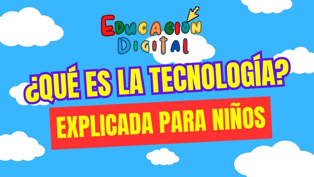 Qué es la Tecnología - Explicado para niños