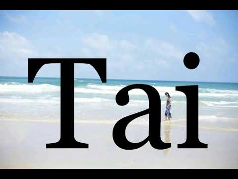How To Pronounce Tai🌈🌈🌈🌈🌈🌈Pronunciation Of Tai