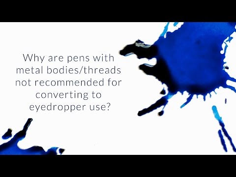 Why Are Pens With Metal Bodies Not Recommended for Converting To Eyedropper Use? - Q&A Slices