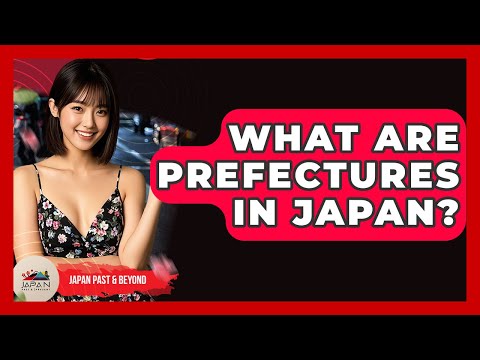 What Are Prefectures In Japan? - Japan Past and Present
