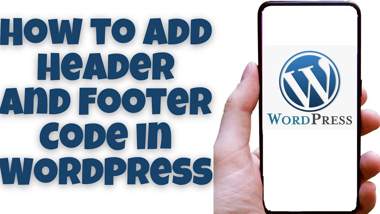 How to Add Header and Footer Code in WordPress