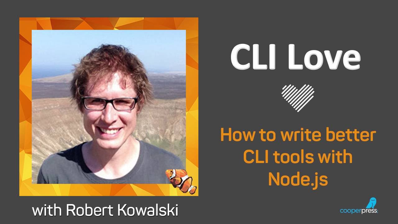 CLI Love: How to Write Better CLI Tools with Node.js