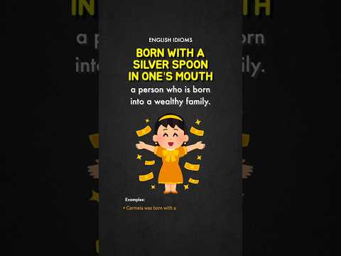 English Idioms #5: BORN WITH A SILVER SPOON IN ONE’S MOUTH. #englishidioms