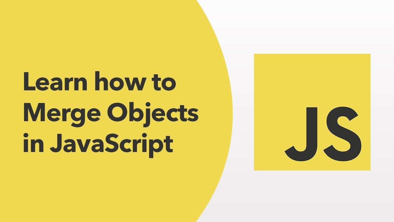 JavaScript - Learn how to Merge Objects in JavaScrript
