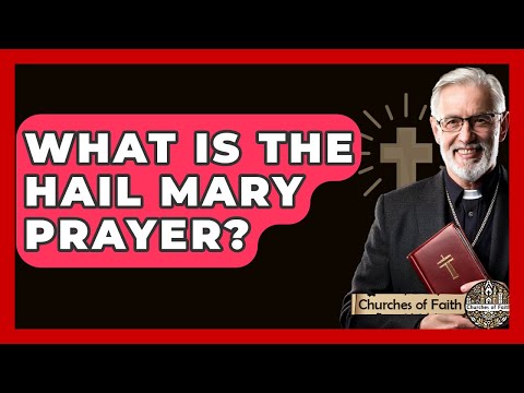 What Is The Hail Mary Prayer? - Churches Of Faith