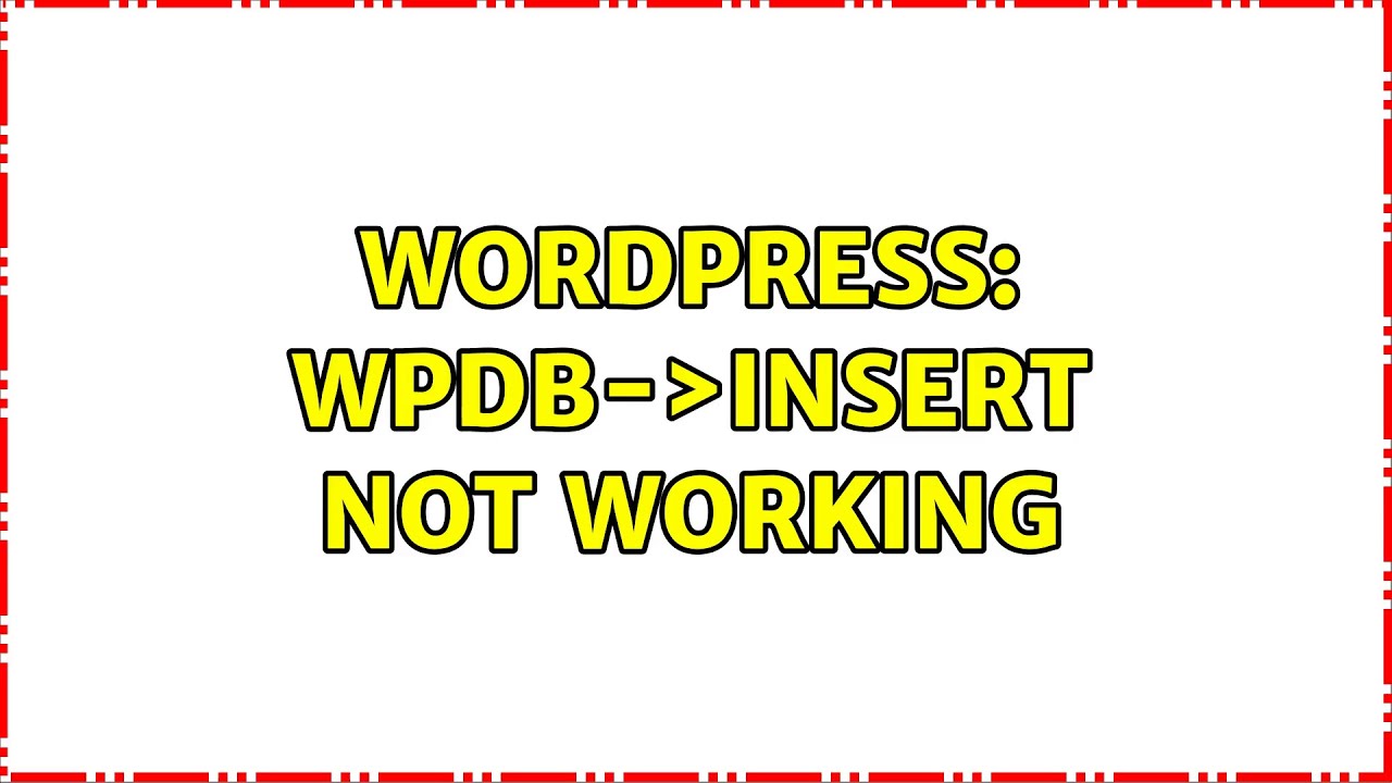 Wordpress: wpdb-＞insert not working (3 Solutions!!)