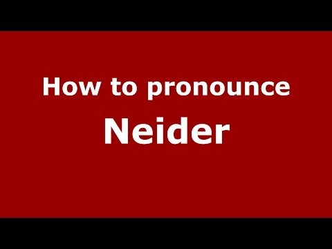 How to Pronounce Neider - PronounceNames.com