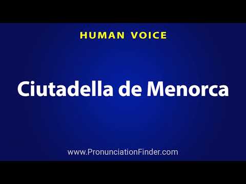 How To Pronounce Ciutadella de Menorca
