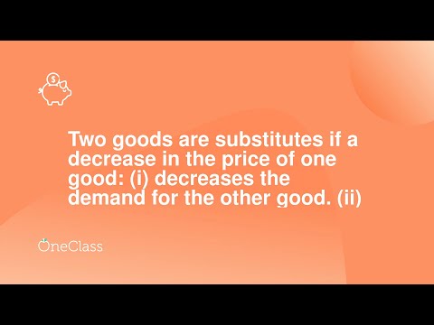 Two goods are substitutes if a decrease in the price of one good (i) d