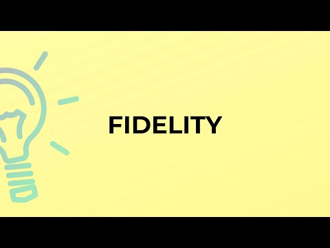 What is the meaning of the word FIDELITY?