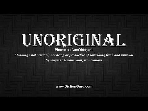 How to Pronounce unoriginal with Meaning, Phonetic, Synonyms and Sentence Examples