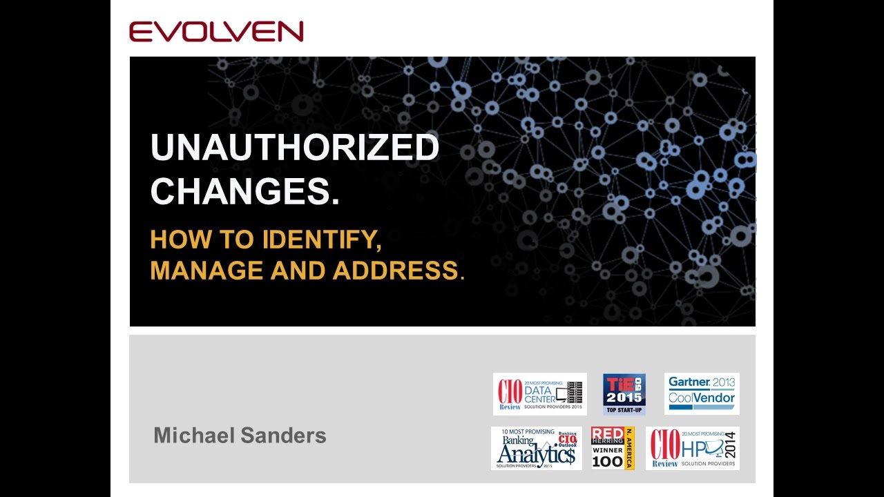 Unauthorized Changes: How to identify, manage and address.