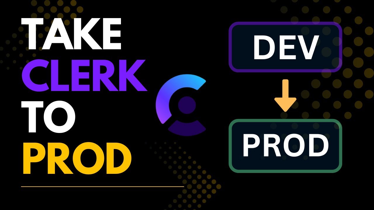 How to Take Clerk from Development to Production (Full Guide)