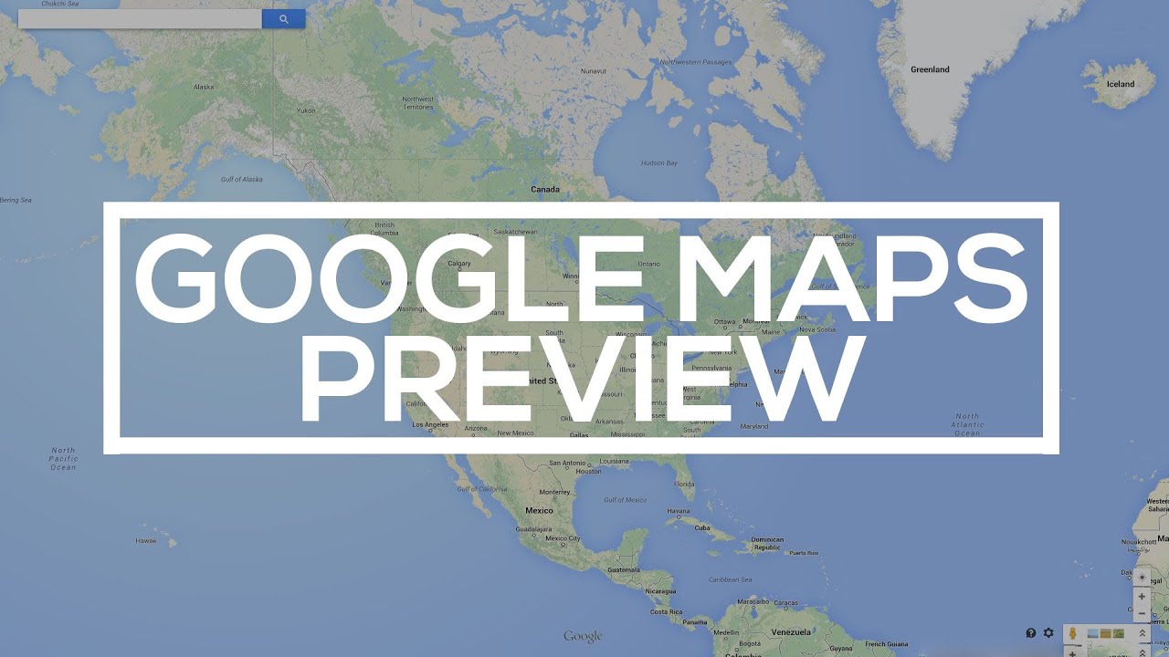 Google Maps Preview - First Look