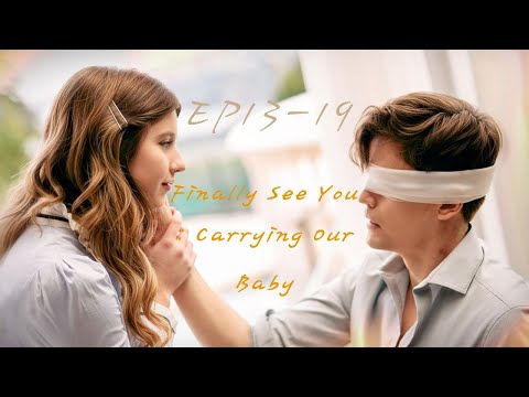 EP13-19|???? My Heart Knew You Before I Did????|Finally See You: Carrying Our Baby