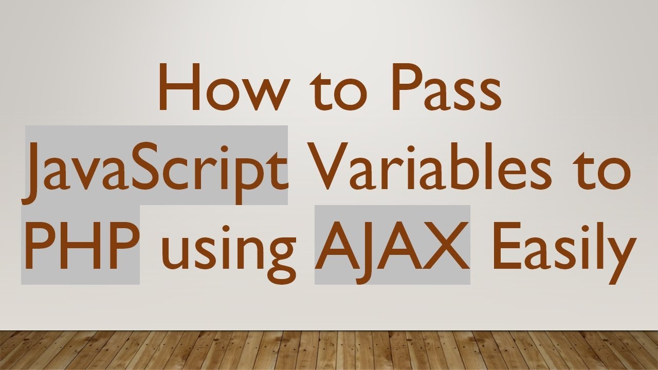 How to Pass JavaScript Variables to PHP using AJAX Easily