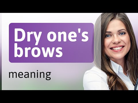 Understanding "Dry One's Brows": A Guide to English Idioms
