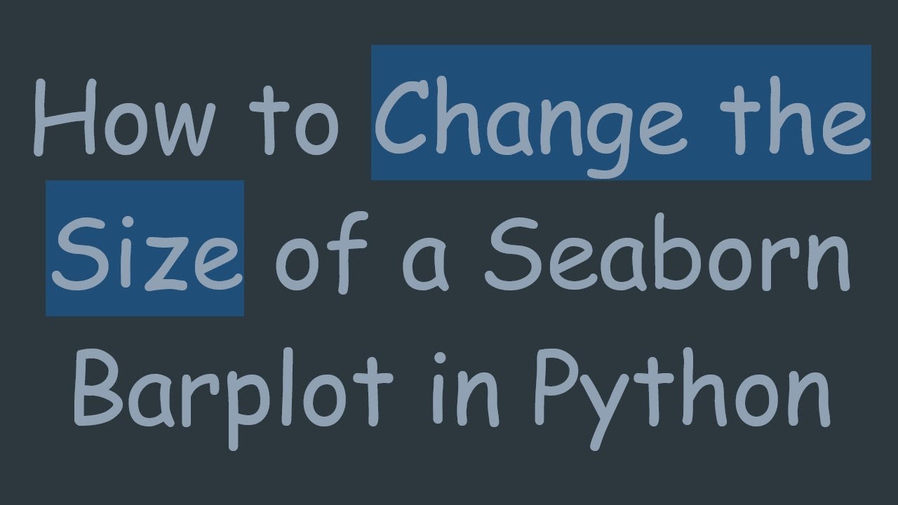 How to Change the Size of a Seaborn Barplot in Python