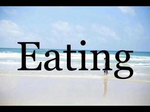 How To Pronounce Eating🌈🌈🌈🌈🌈🌈Pronunciation Of Eating