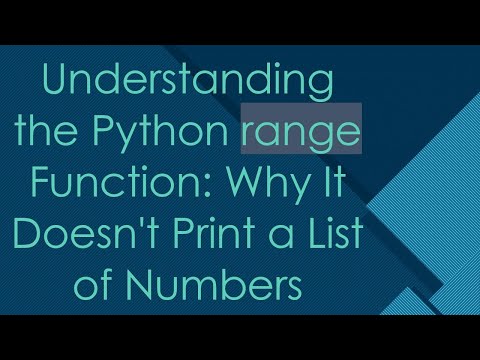 Understanding the Python range Function: Why It Doesn't Print a List of Numbers
