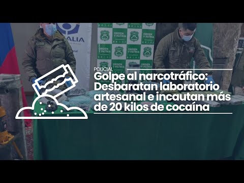 Golpe al narcotráfico: Desbaratan laboratorio artesanal e incautan más de 20 kilos de cocaína