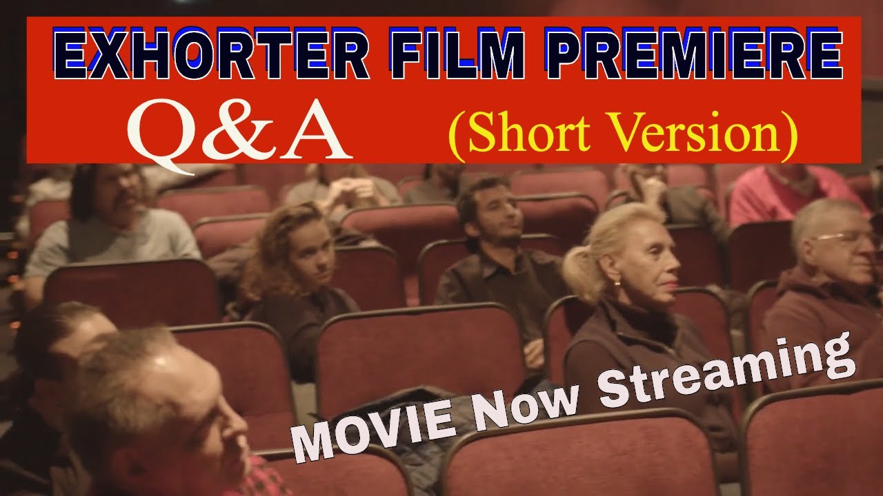 EXHORTER Theatrical Premiere Q&A in Theater ( Now on Vimeo Streaming Online)