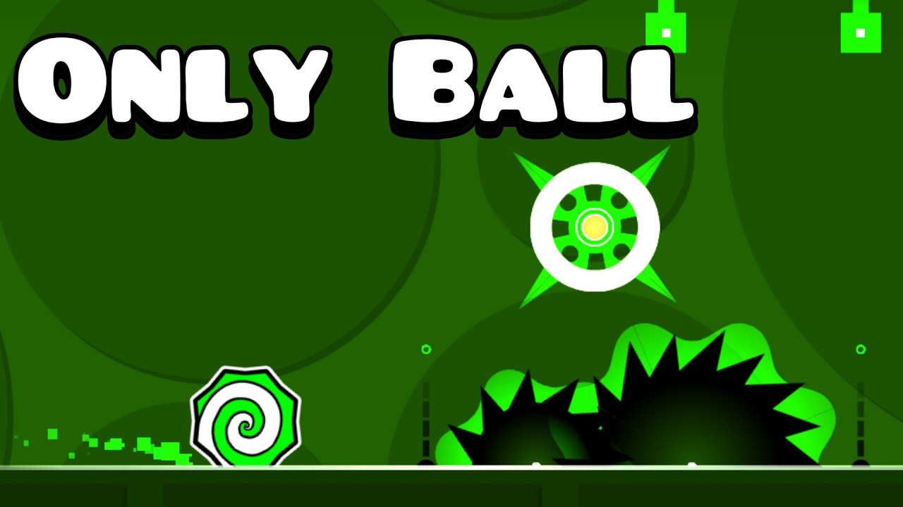 All RobTop levels but ONLY BALL