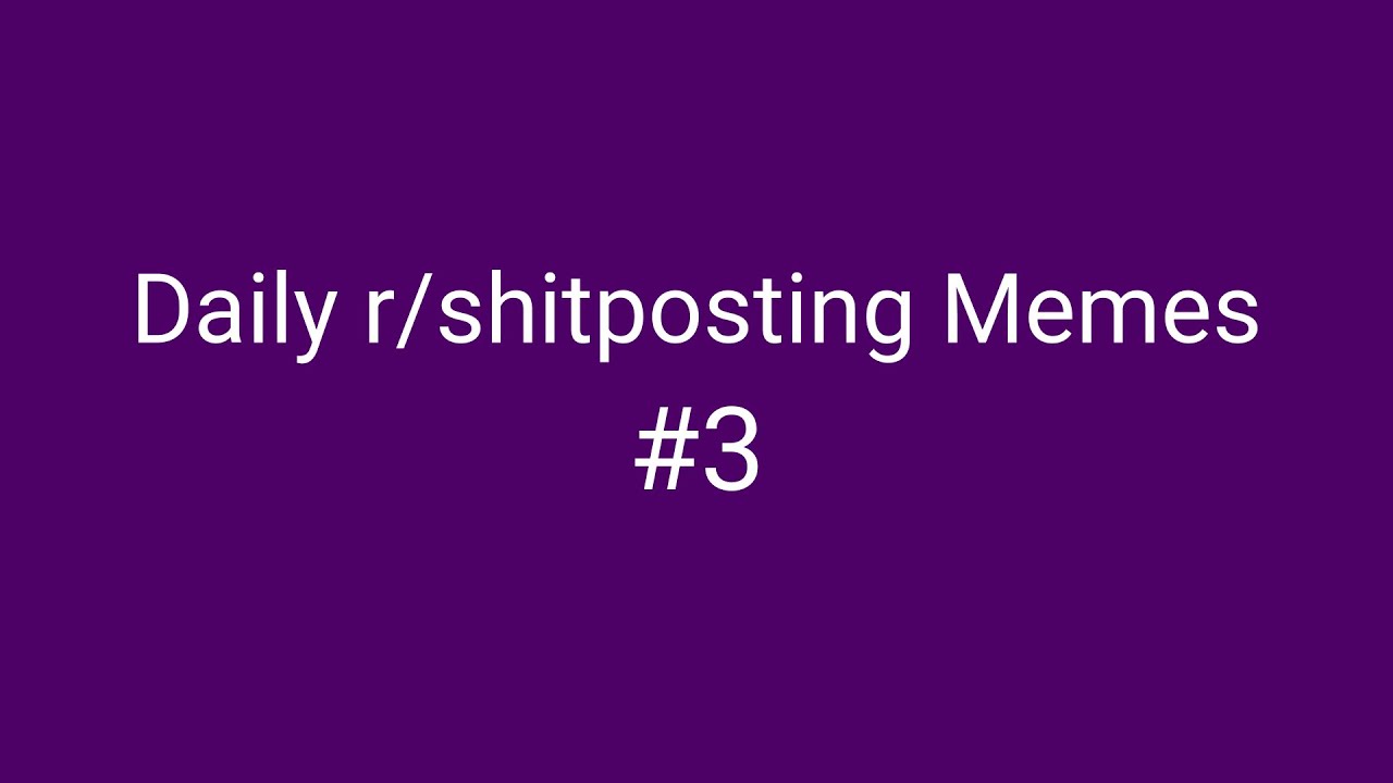 Daily r/shitposting Memes #3