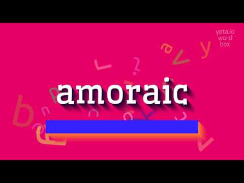 AMORAIC - HOW TO SAY AMORAIC? #amoraic