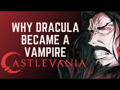 Why Dracula Became a Vampire - Castlevania