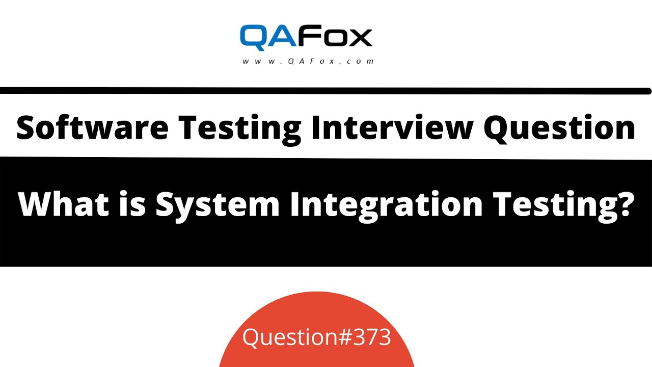 What is System Integration Testing? (Software Testing Interview Question #373)