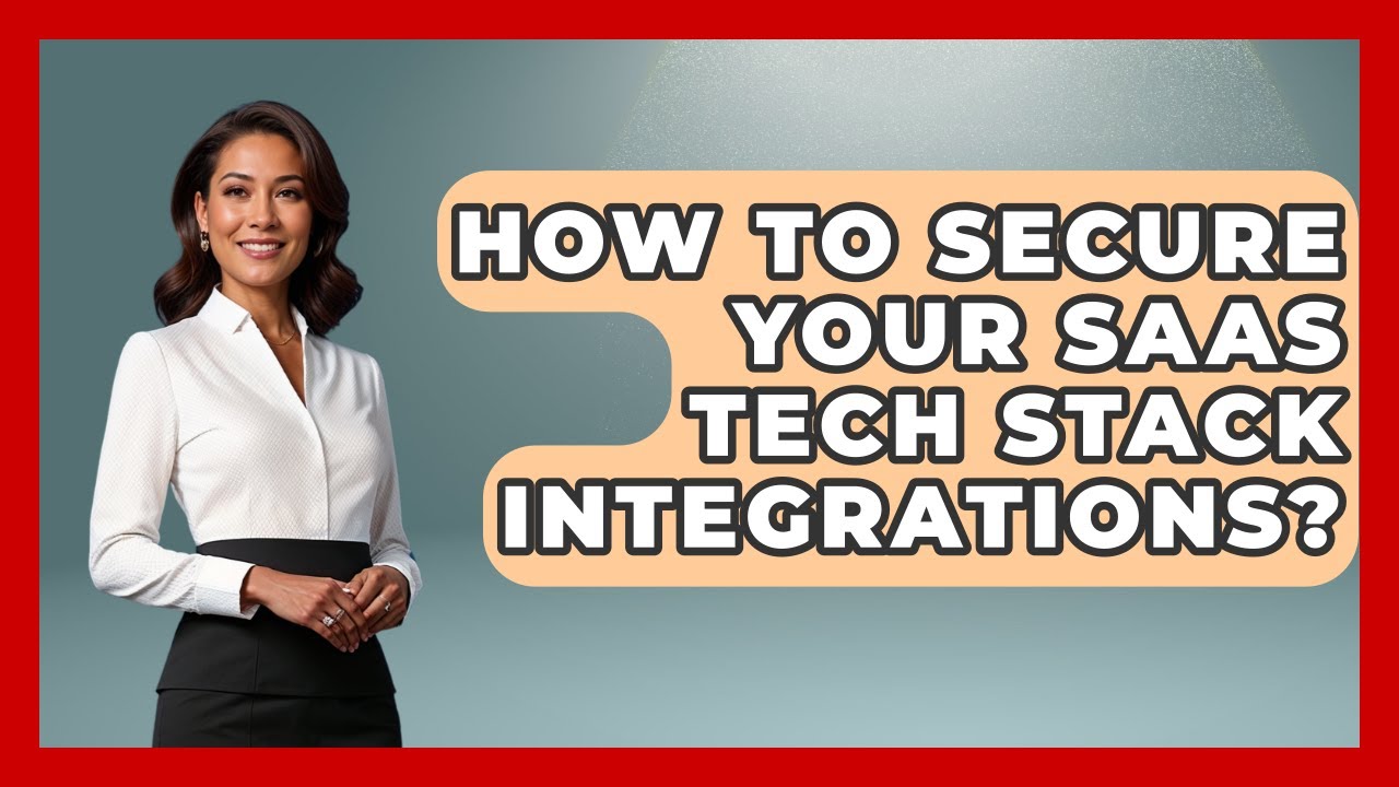 How To Secure Your SaaS Tech Stack Integrations? - Saas Marketing Wizards
