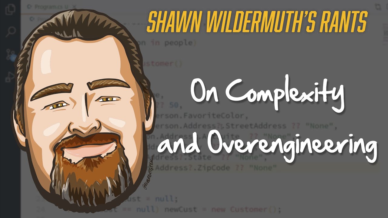 Shawn's Rants - Episode 7: On Complexity and Overengineering